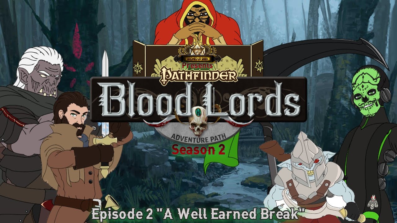 Pathfinder 2e: Blood Lords Season 2 Ep 2 "A Well Earned Break" - YouTube