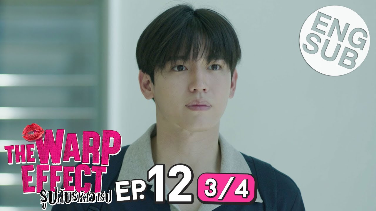 Eng Sub The Warp Effect รูปลับรหัสวาร์ป Ep12 34 ตอนจบ Youtube
