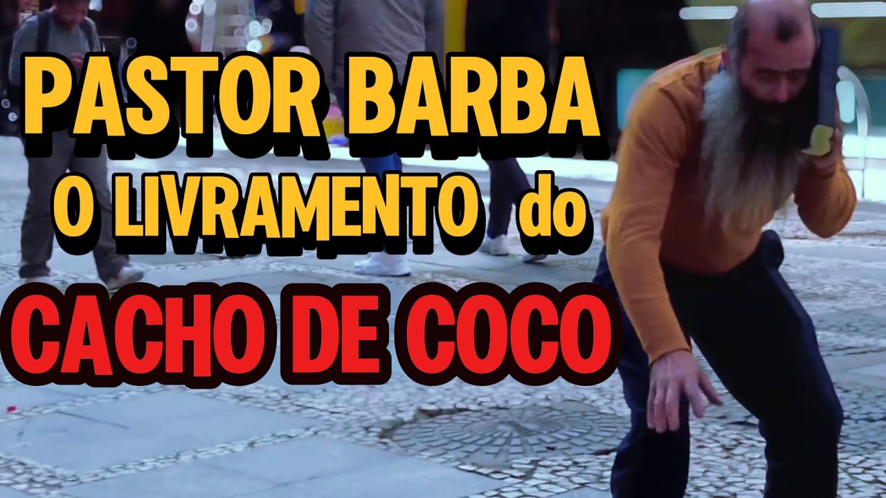 PASTOR BARBA - e o Livramento do cacho de coco #PASTOR #barba - YouTube
