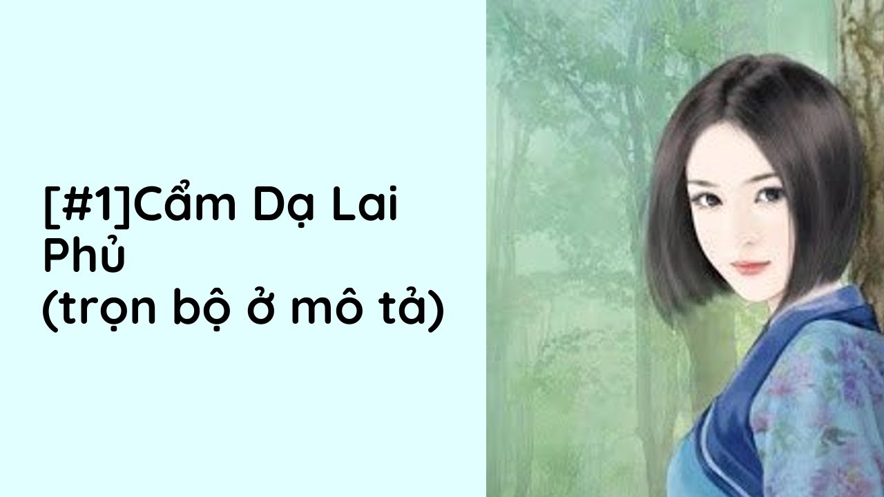 Cẩm Dạ Lai Phủ Audio Trọn Bộ - Chương 1 | Huyền Mật Ngôn Tình Cổ Đại ...