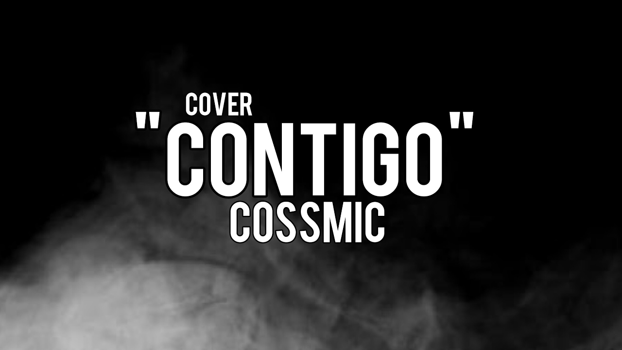 Contigo - Cover Cossmic |Prod.SilvaBeats (Vídeo Lyric) - YouTube