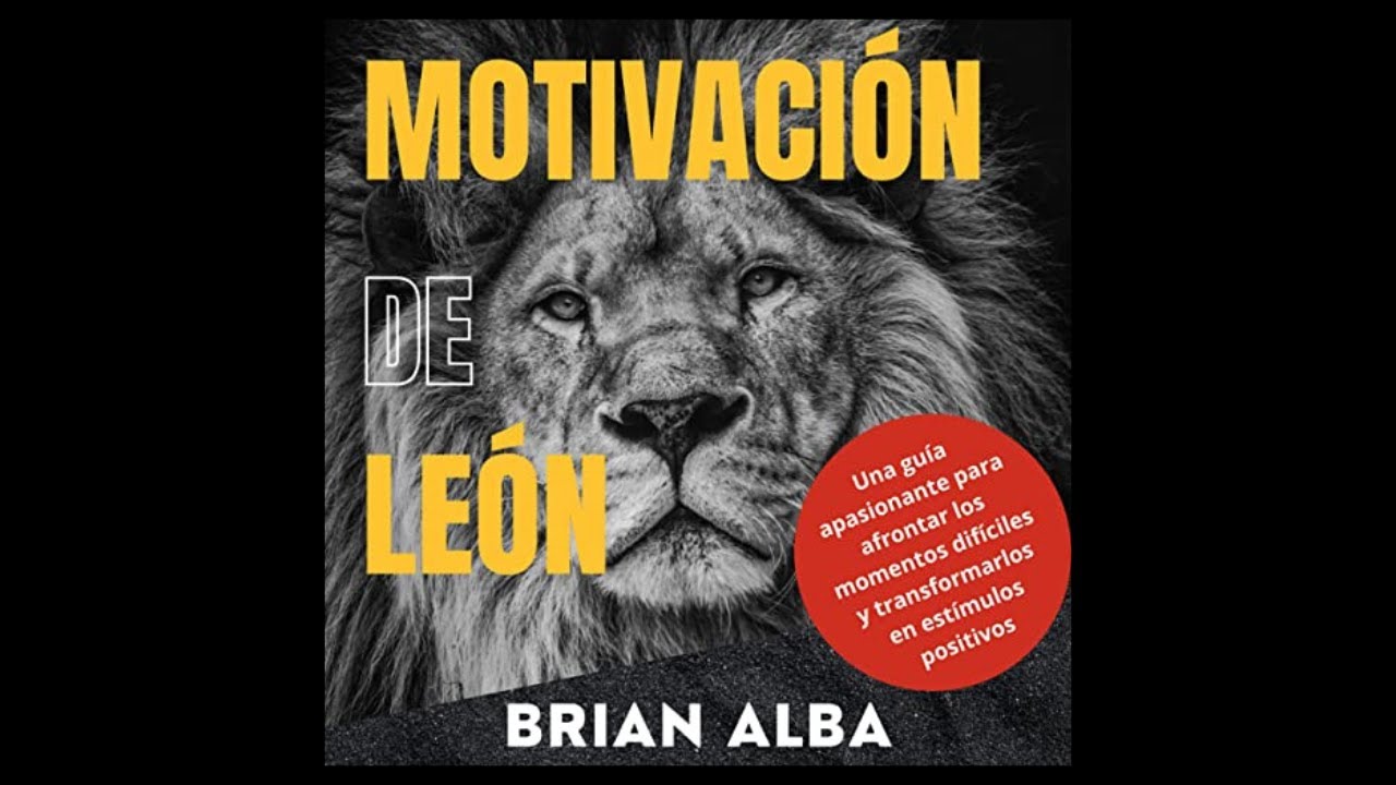 Motivación de León (Audiolibro) de Brian Alba - YouTube