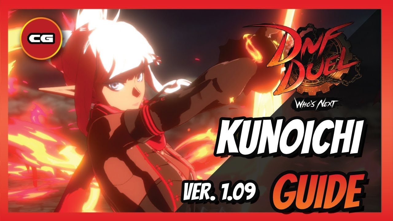 [ DNF DUEL Ver.1.09 ] Kunoichi Guide - Patch Overview & New Combo Guide ...
