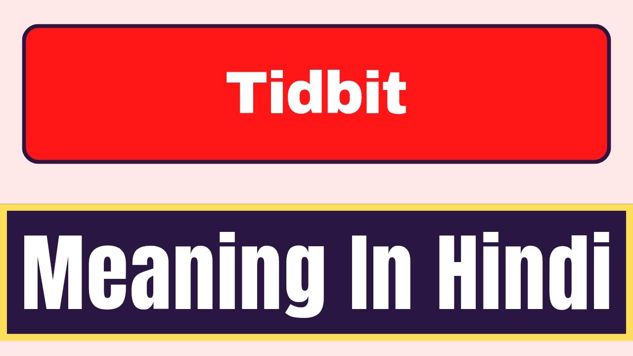 Tidbit meaning in hindi | What is Tidbit meaning in hindi | English ...