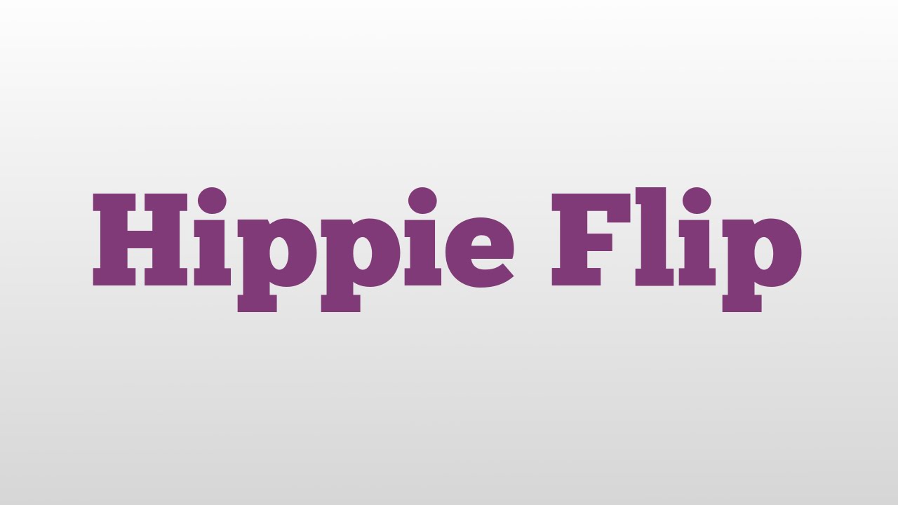 Hippie Flip meaning and pronunciation - YouTube