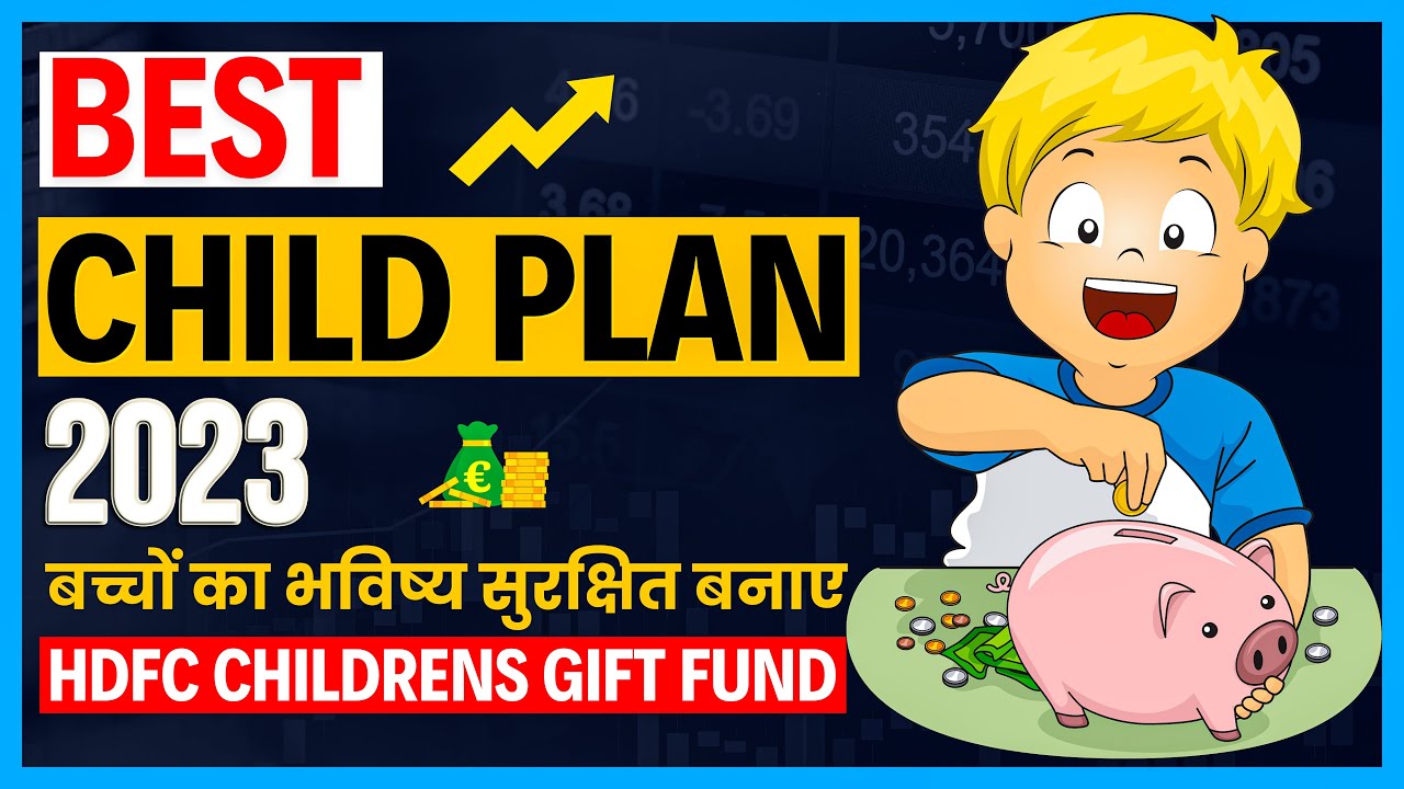 Best Child Plan in India for a secure Future । HDFC Children's Gift ...