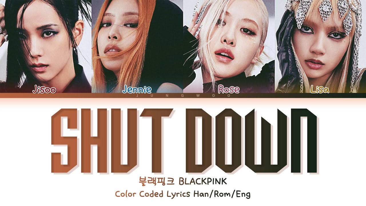 BLACKPINK 블랙핑크 - Shut Down - (Color Coded Lyrics) - YouTube