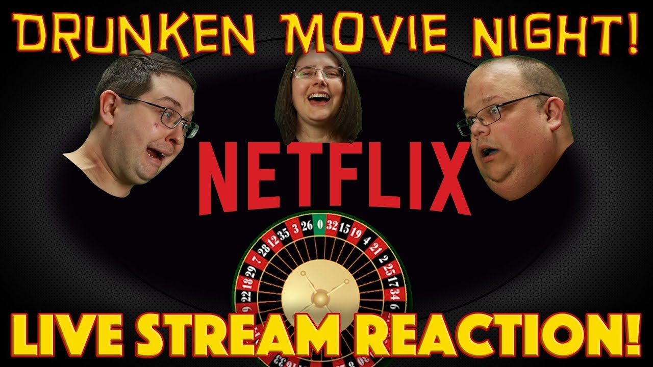 DRUNKEN MOVIE NIGHT! Netflix Roulette 2019 - LIVE STREAM REACTION ...