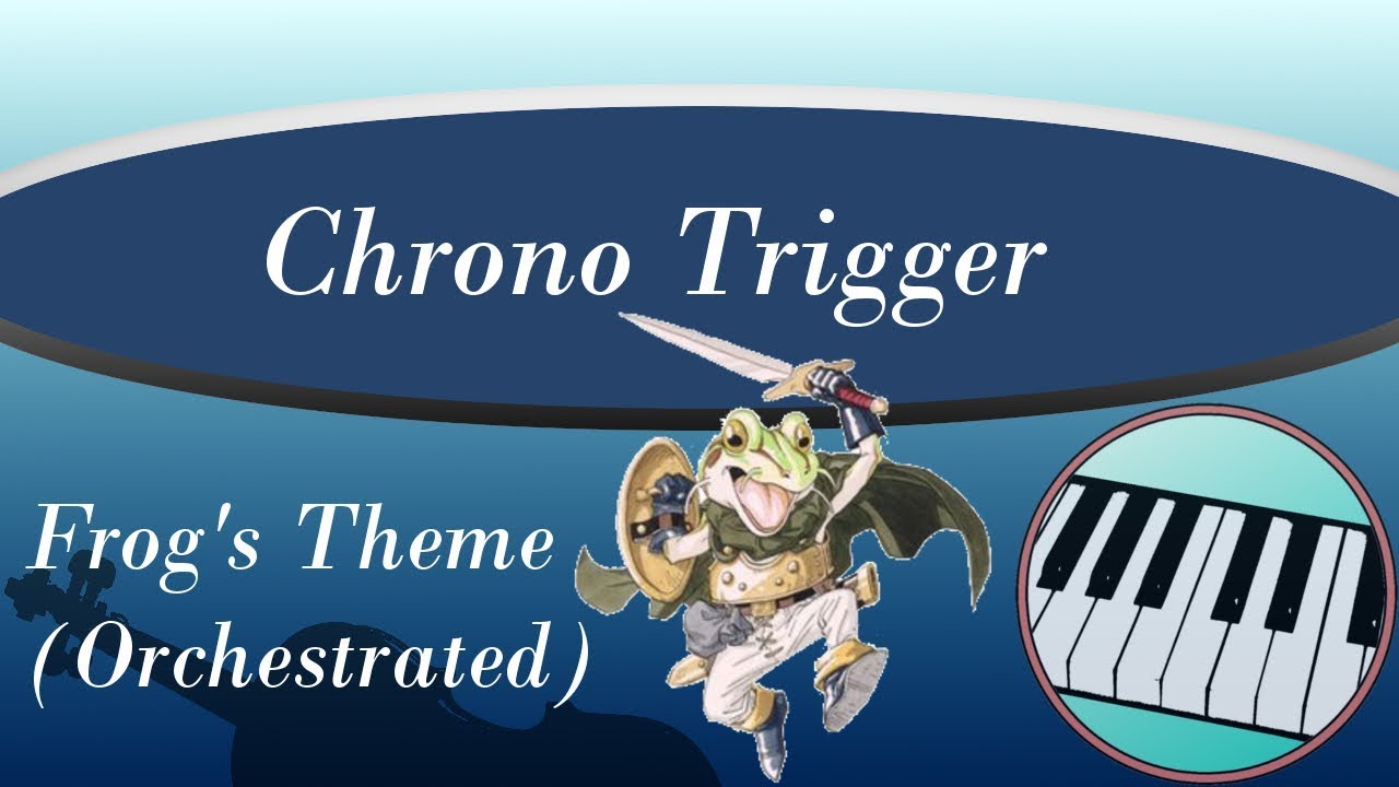 Chrono Trigger: Frog's Theme (Orchestrated) - YouTube