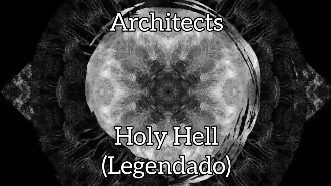 Architects - Holy Hell [Legendado Pt-Br] - YouTube