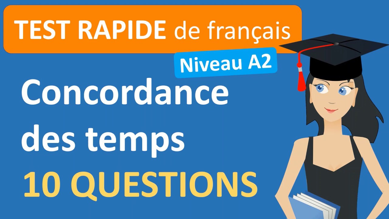 Test rapide de français : 10 questions sur la concordance des temps ...
