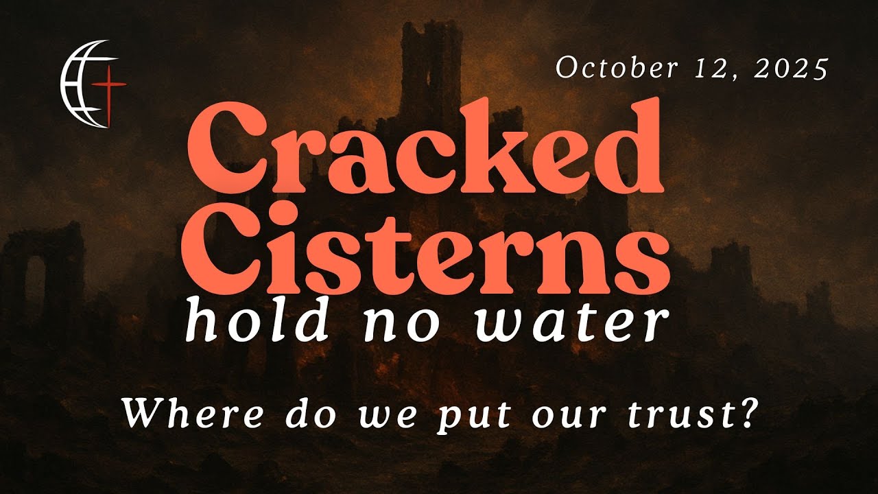 Where do you put your Trust? - Cracked Cisterns Hold No Water 10-12-25 ...