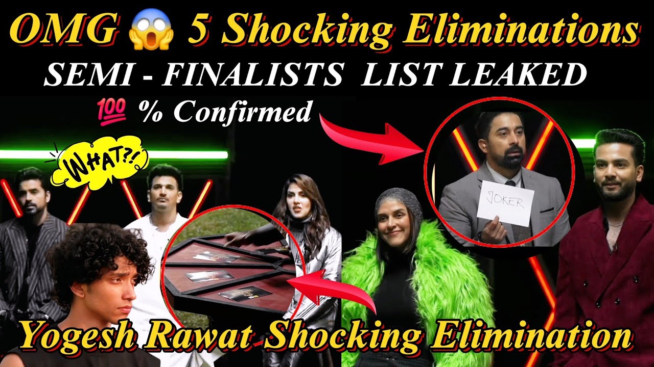OMG 😱 5 CONFIRMED ELIMINATIONS | SEMI FINALIST LIST LEAKED | YOGESH ...