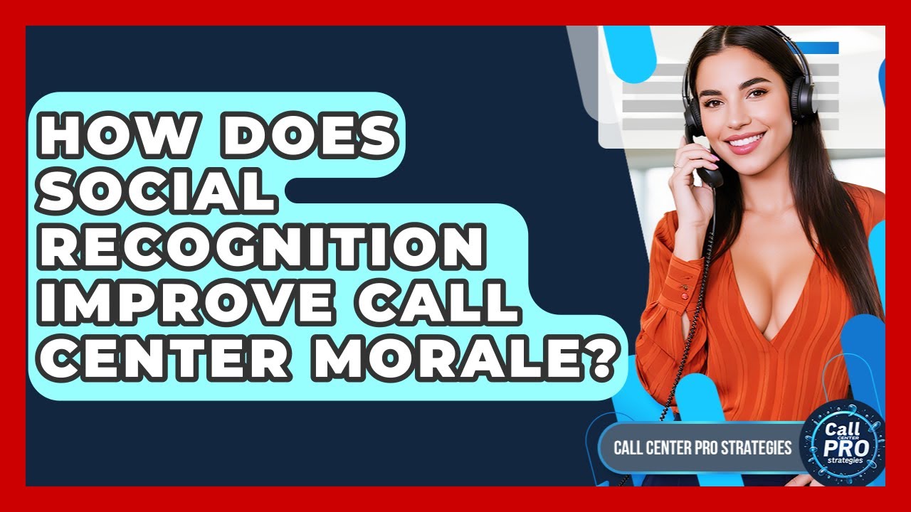 How Does Social Recognition Improve Call Center Morale? - Call Center ...