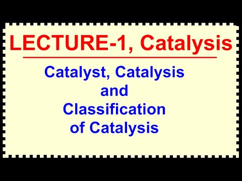 Catalyst, Catalysis and Classification of Catalysis II Lecture-1 II ...