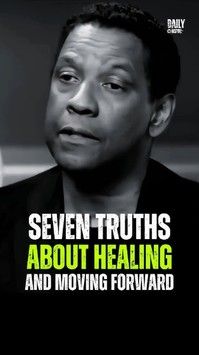 Seven Truths About Healing And Moving Forward - Denzel Washington Best Motivational Advice - YouTube