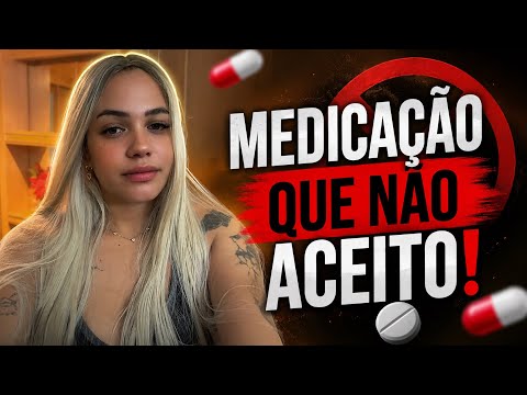Medicação que não aceito tomar 