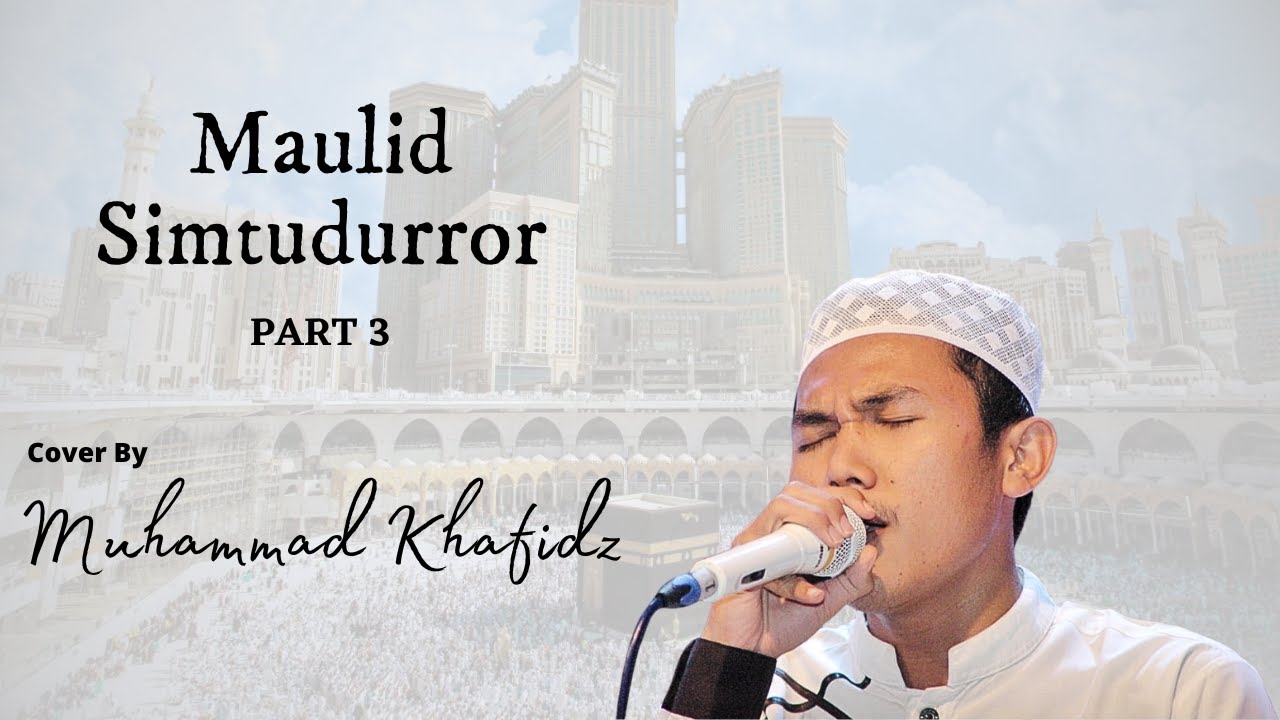 PEMBACAAN MAULID SIMTUDDUROR - MUHAMMAD KHAFIDZ AL-MUNSYIDIN - PART 3 ...