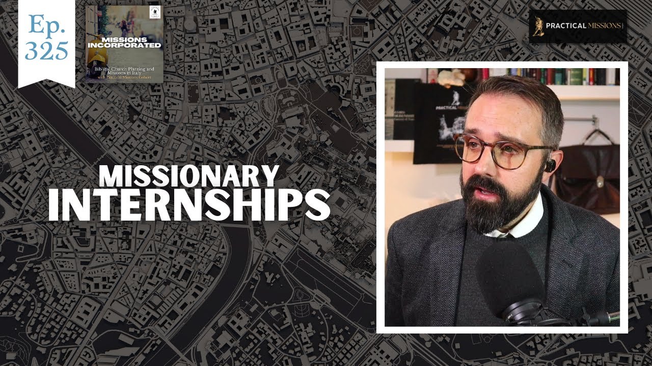 325: Missionary Internships - A Gateway to Full-Time Missions - YouTube