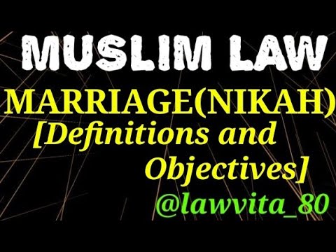 #13 Marriage(Nikah) under Muslim Law||Definitions and Objectives of Marriage under Muslim law ...