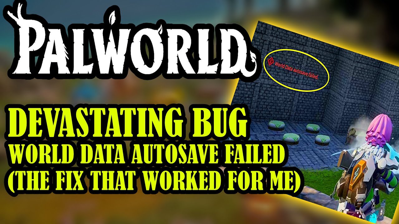 [PALWORLD] DEVASTATING BUG "World Data AUTOSAVE Failed"- Possible FIXES ...