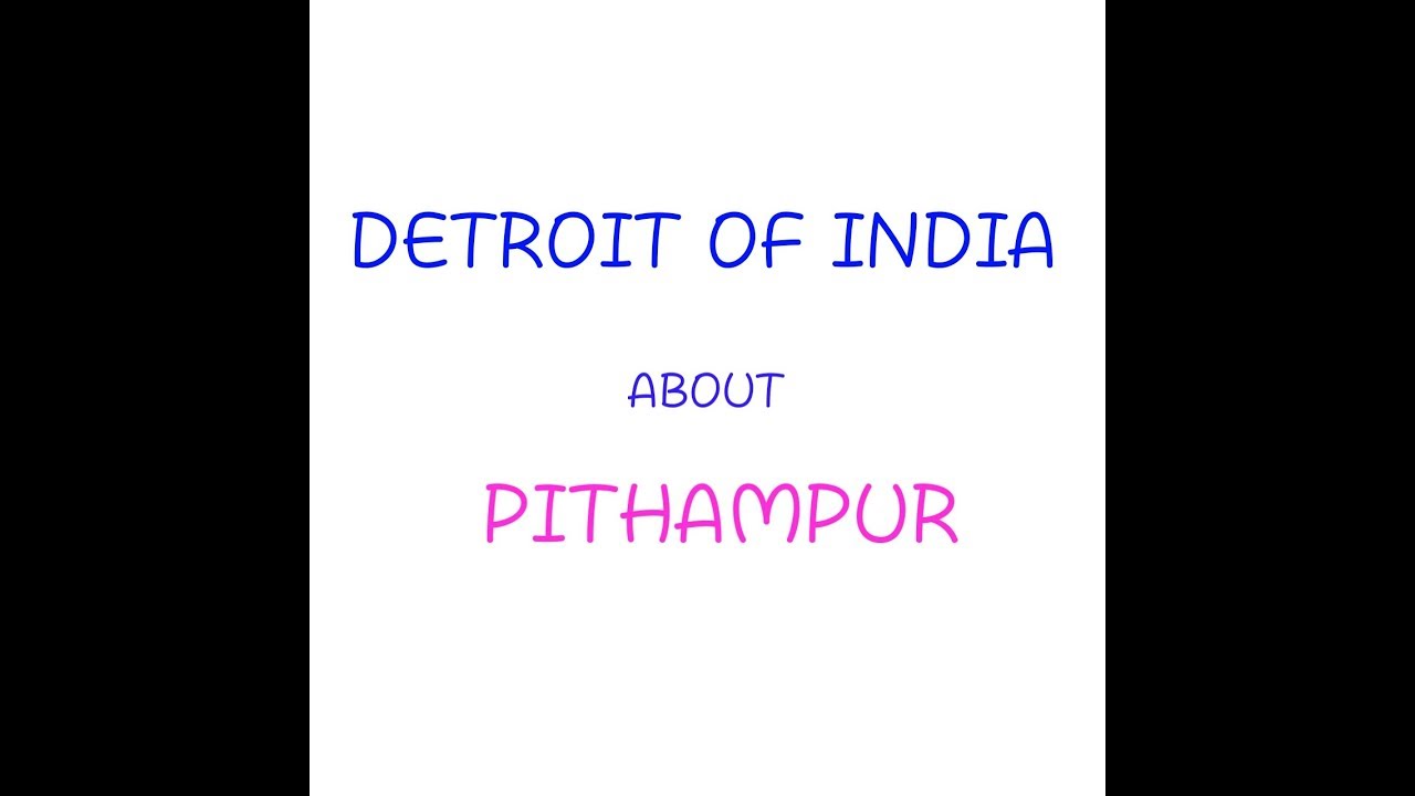 Mp. DETROIT OF INDIA ABOUT PITHAMPUR DETAILS OF PITHAMPUR - YouTube