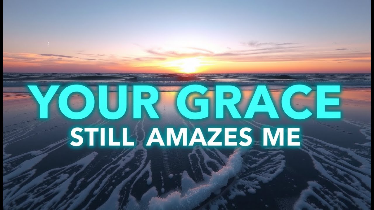Your Grace Still Amazes Me | Worship Music for Prayer - YouTube