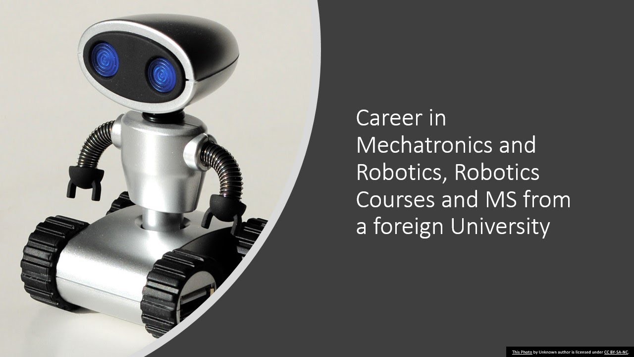 Career in Mechatronics and Robotics, Robotics Courses and MS from a ...