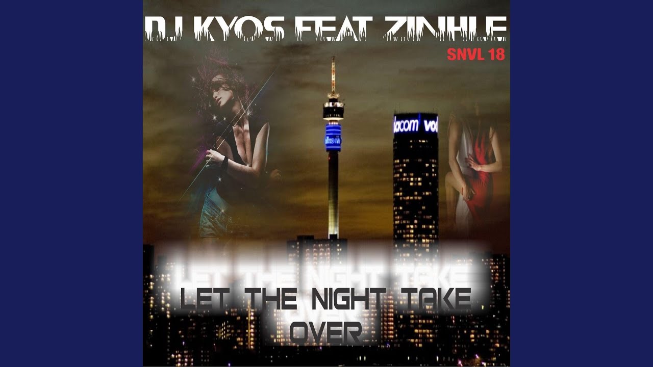 Let the Night Take Over (feat. Zinhle) - YouTube