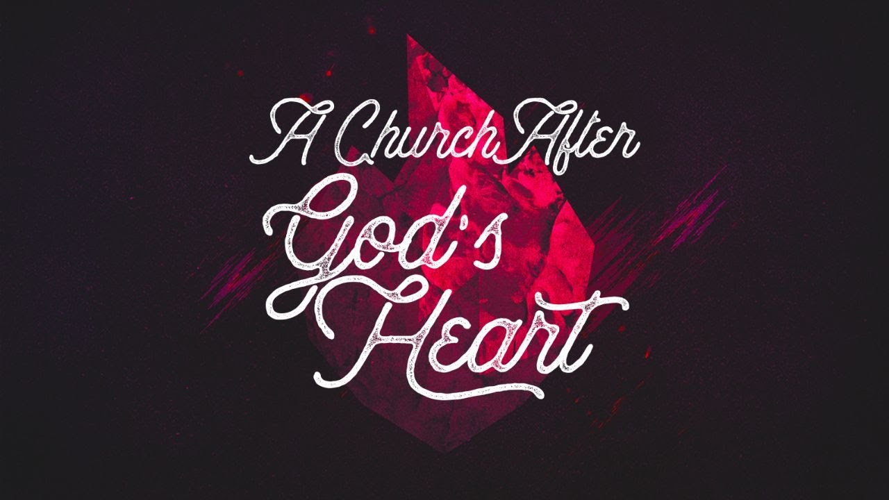 A Church After God's Heart - Week Five, "A Heart To Go" - YouTube