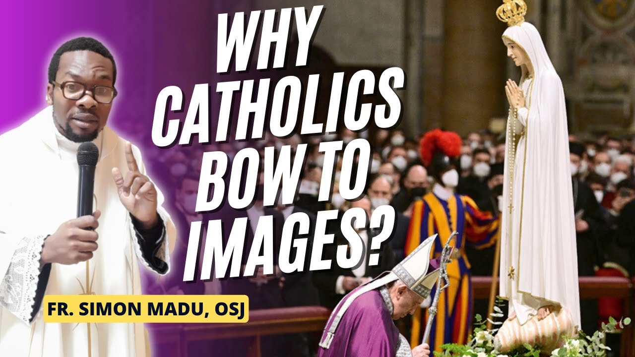 WHY CATHOLICS BOW TO IMAGES? A CATHOLIC RESPONSE - YouTube