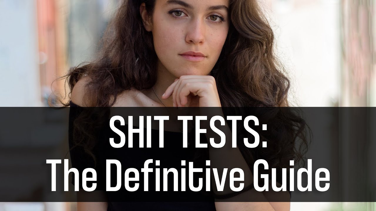 SHIT TESTS: The Definitive Guide [Sex/Dating] - YouTube