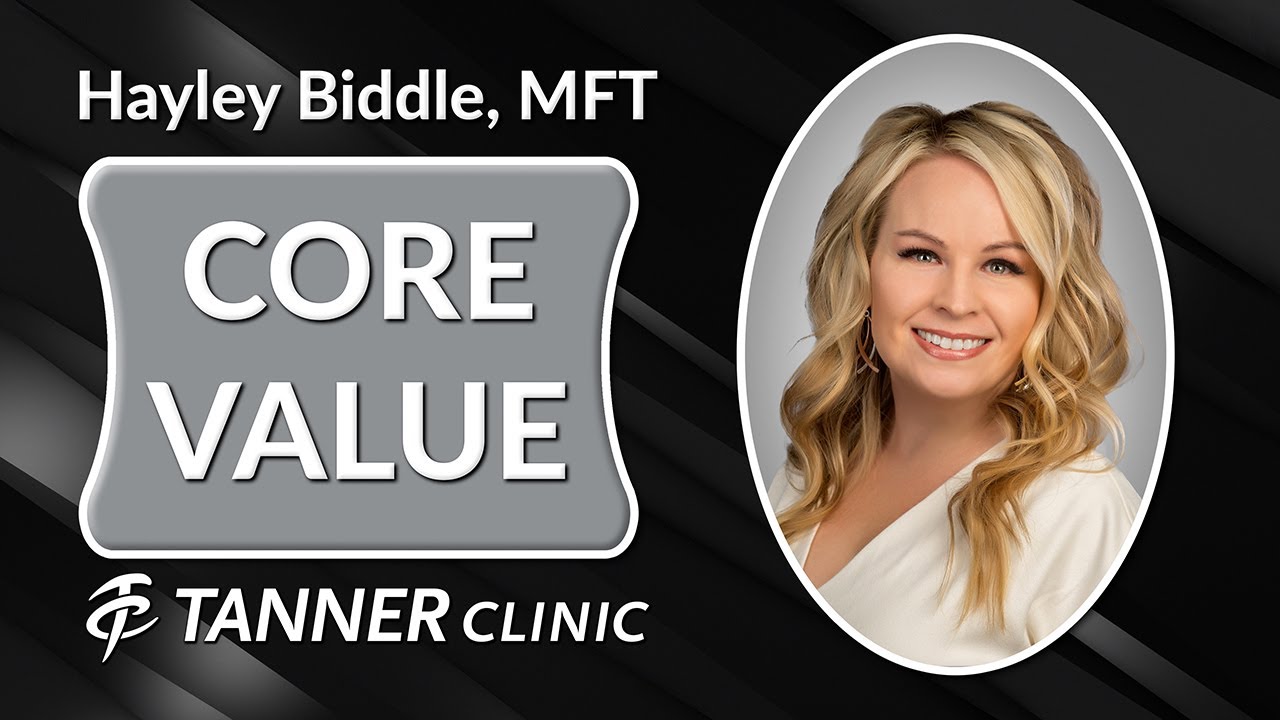 Core Value, Hayley Biddle, MFT at Tanner Clinic in Layton, Utah - YouTube