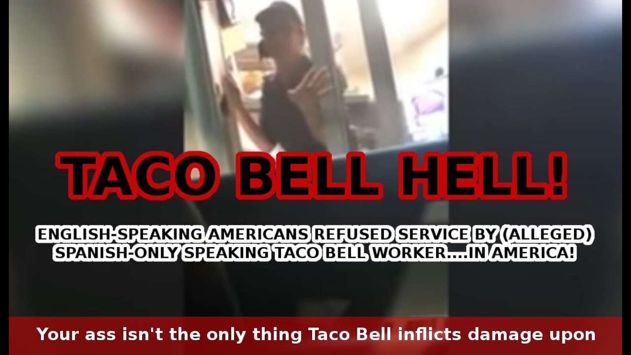 TACO BELL HELL Spanish Speaking Employee Denies Food To Alexandria taco-bell-hell-spanish-speaking-employee-denies-food-to-alexandria