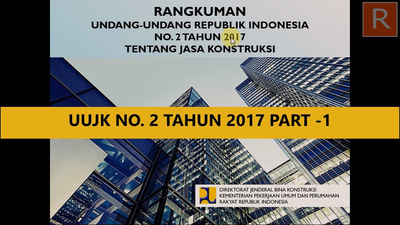 RANGKUMAN UUJK NO. 2 TAHUN 2017 TENTANG JASA KONSTRUKSI (part-1) - YouTube