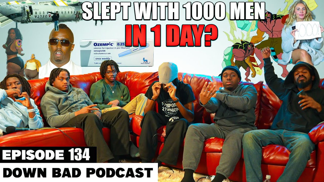1000 MEN IN 1 DAY!?? | Down Bad Podcast Episode 134 - YouTube