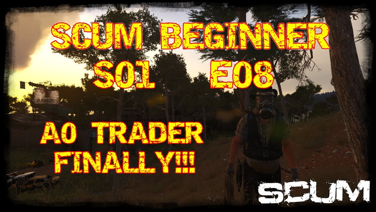 SCUM BEGINNER | S01 E08 PART1 | A0 TRADER - YouTube
