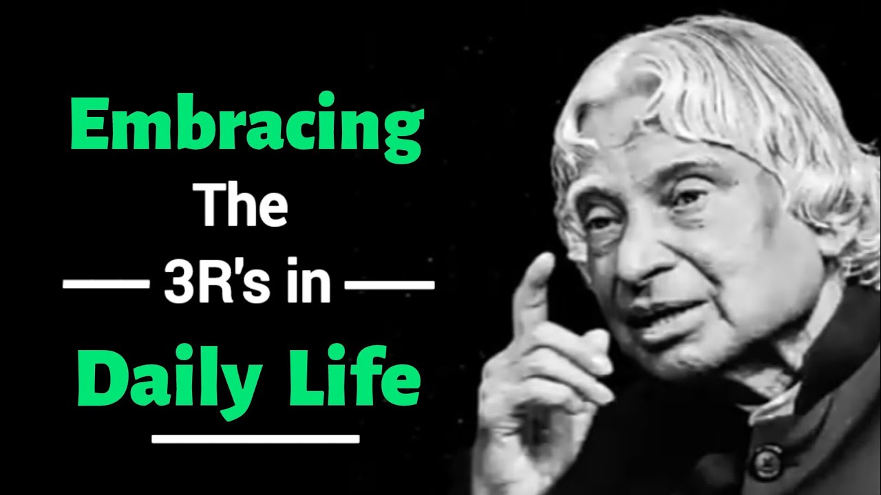 Embracing The 3R's In Daily Life | Dr. APJ Abdul Kalam quotes_Most ...