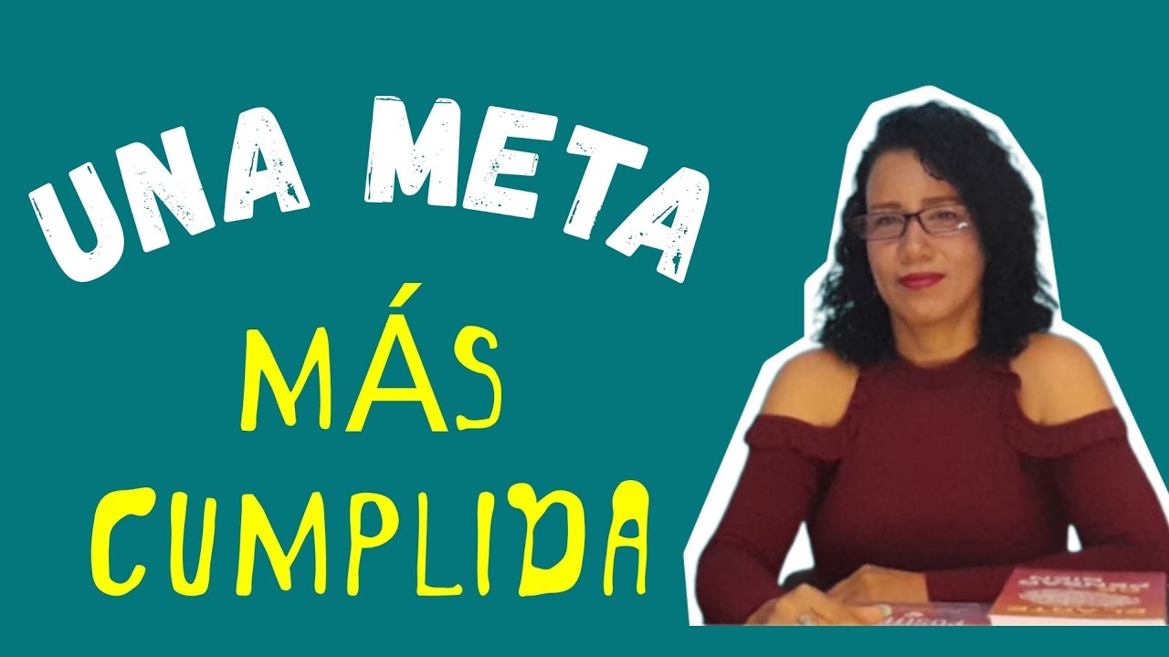 UNA META MÁS CUMPLIDA - YouTube