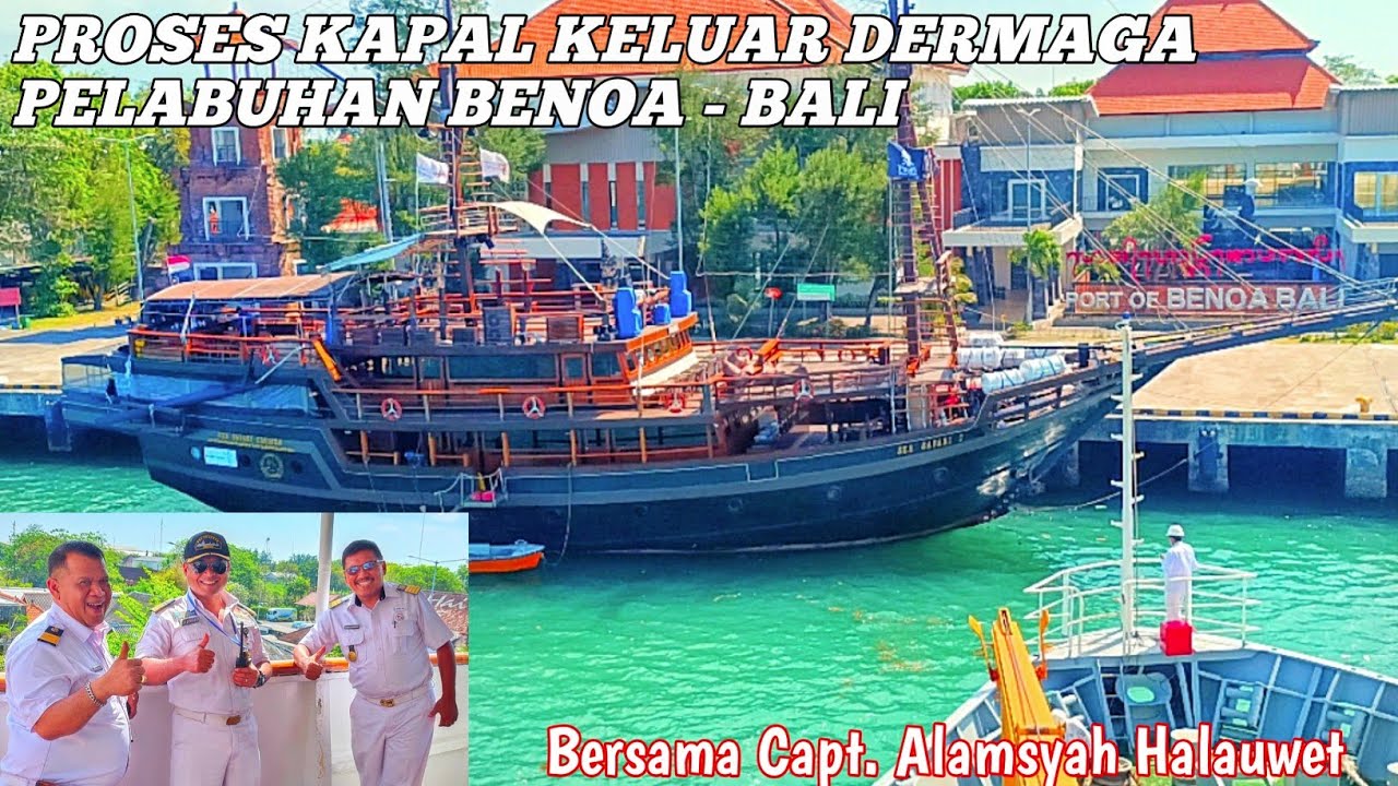 OLAH GERAK KAPAL KELUAR DARI DERMAGA PELABUHAN BENOA - BALI || CAPT ...