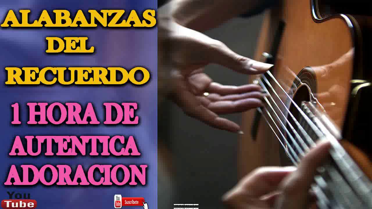 1 Hora de Alabazas del Recuerdo Hermosa Adoracion Musica Cristiana ...