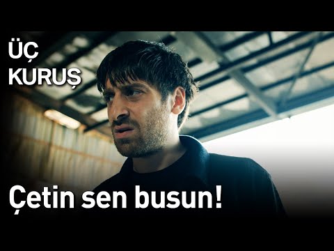 Üç Kuruş 27. Bölüm - Çetin Sen Busun!