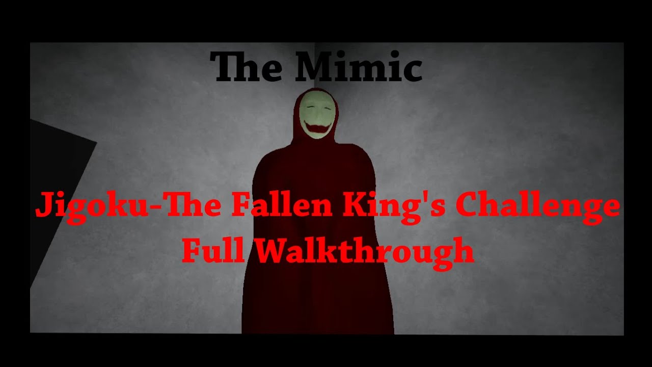 The Mimic Jigoku-The Fallen King's Challenge Walkthrough - YouTube