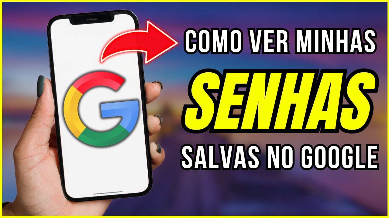 Como Ver Minhas Senhas Salvas no Google - YouTube