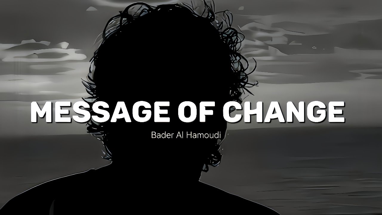 Message Of Change Arabic Nasheed || Bader Al Hamoudi || WhatsApp status ...