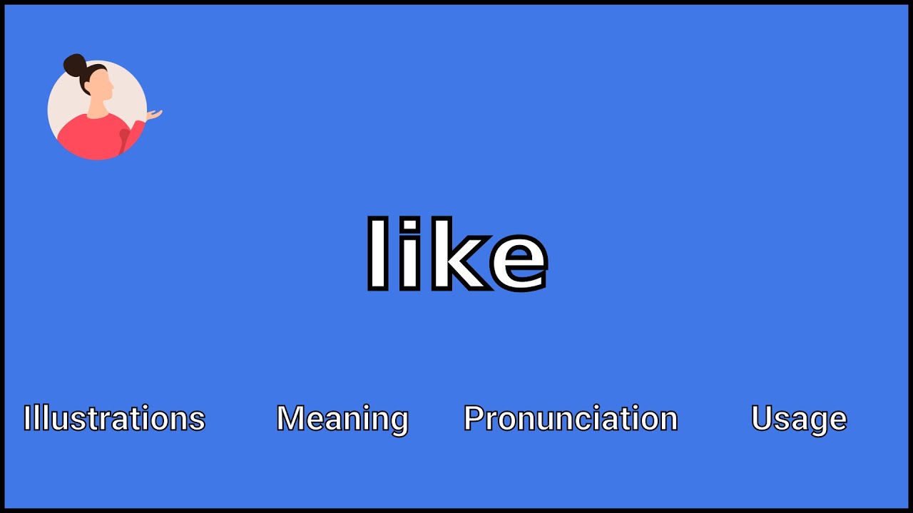 LIKE - Meaning and Pronunciation - YouTube