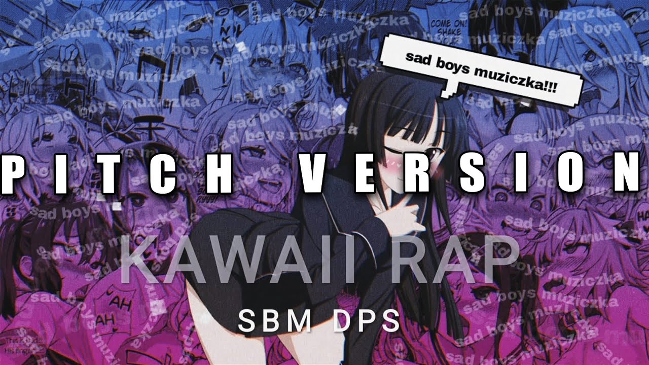 SBM DPS - kawaii rap (PITCH VERSION) - YouTube