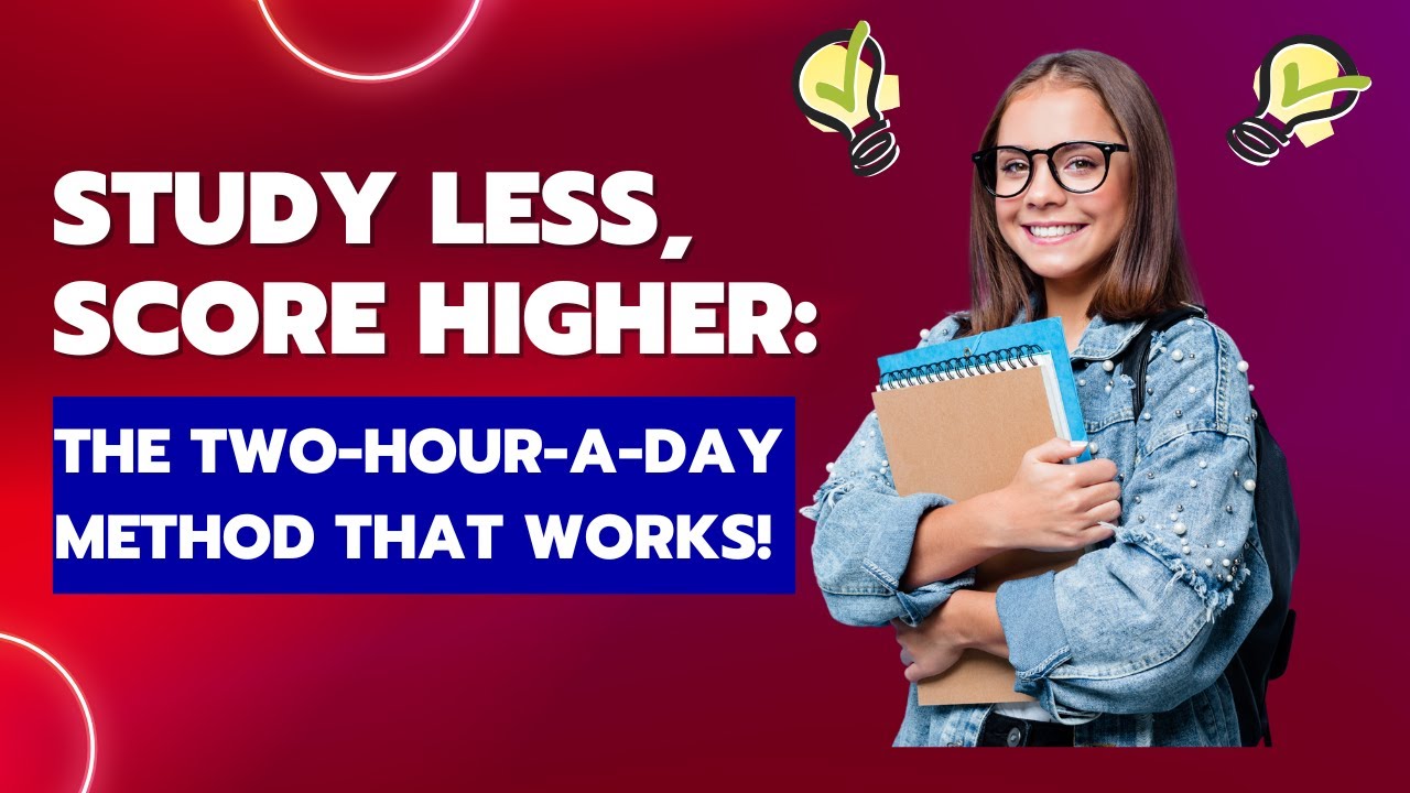 Study Less, Score Higher: The Two-Hour-a-Day Method that Works - YouTube