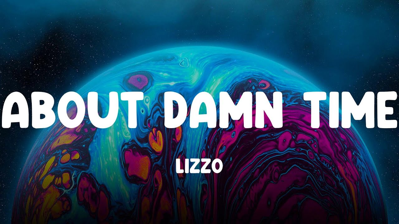 About Damn Time - Lizzo (Lyrics) It's about damn time - YouTube