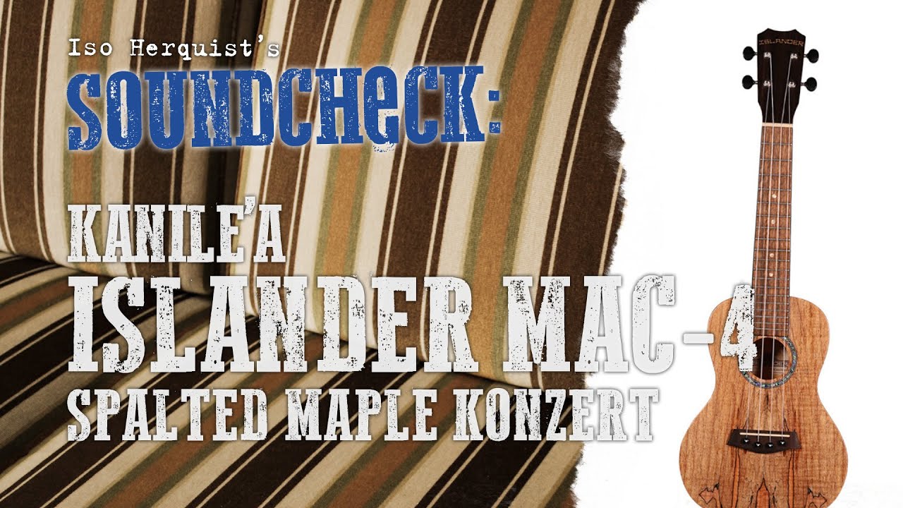 Soundcheck: Kanile’a Islander MAC-4 Spalted Maple Konzert - YouTube